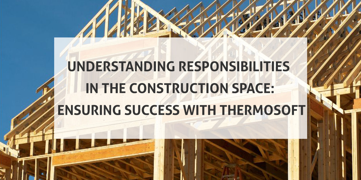 Understanding Responsibilities in the Construction Space: Ensuring Suc ...